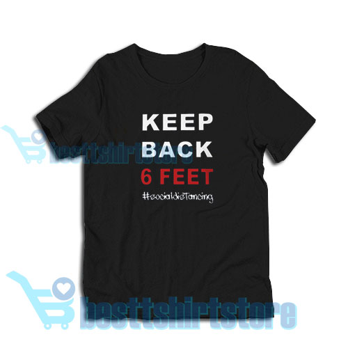 Keep Back 6 Social Distancing T-Shirt - bestshirtstore.com