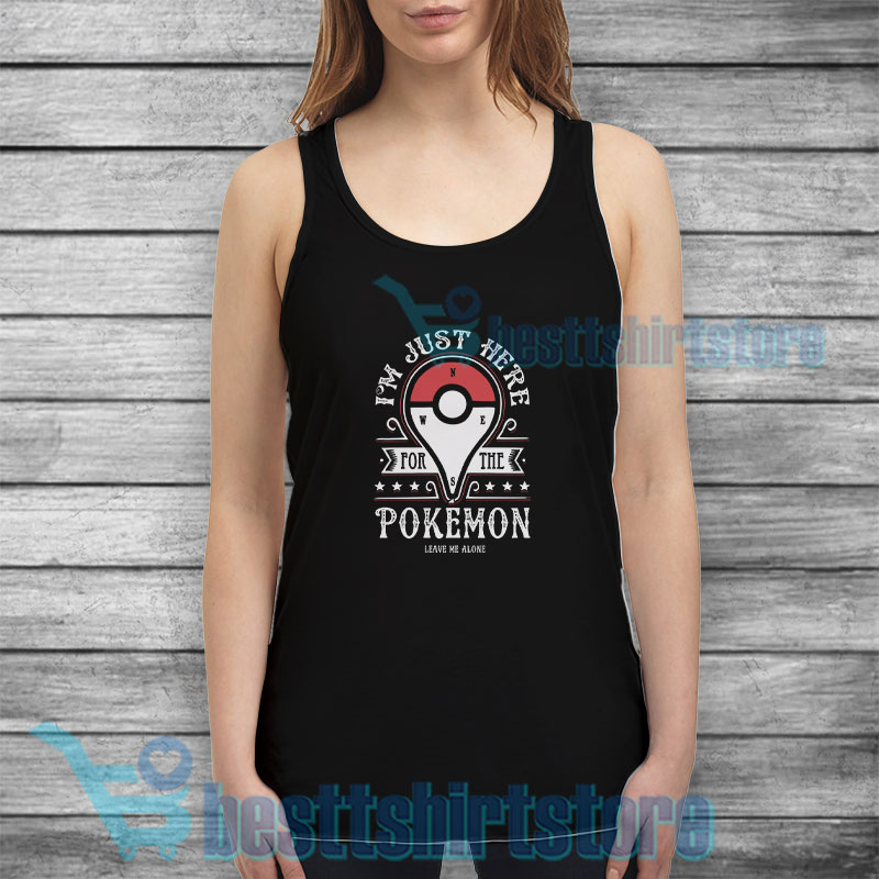 Get It Now I'm just here pokemon Tank Top Funny Anime S-3XL