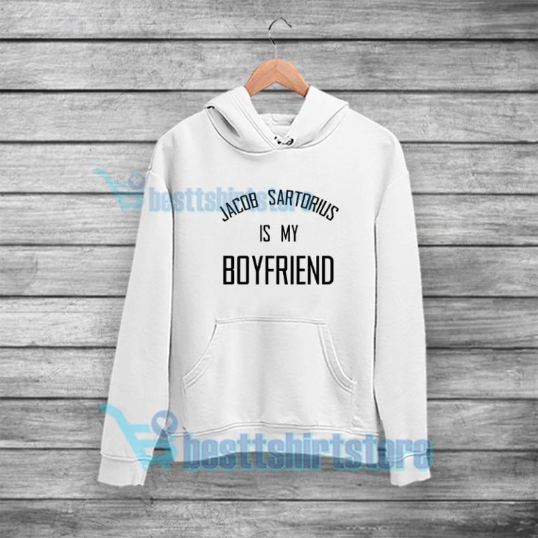 Jacob Sartorius is my Boyfriend Hoodie Quote S-5XL - BestShirtStore.com